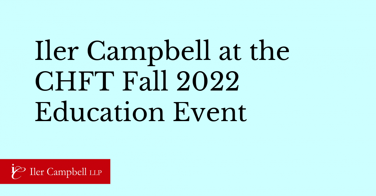 Iler Campbell at the CHFT Fall 2022 Education Event | Iler Campbell LLP