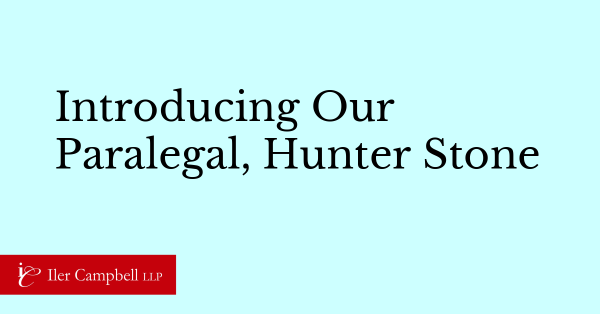 Introducing Our Paralegal, Hunter Stone | Iler Campbell LLP