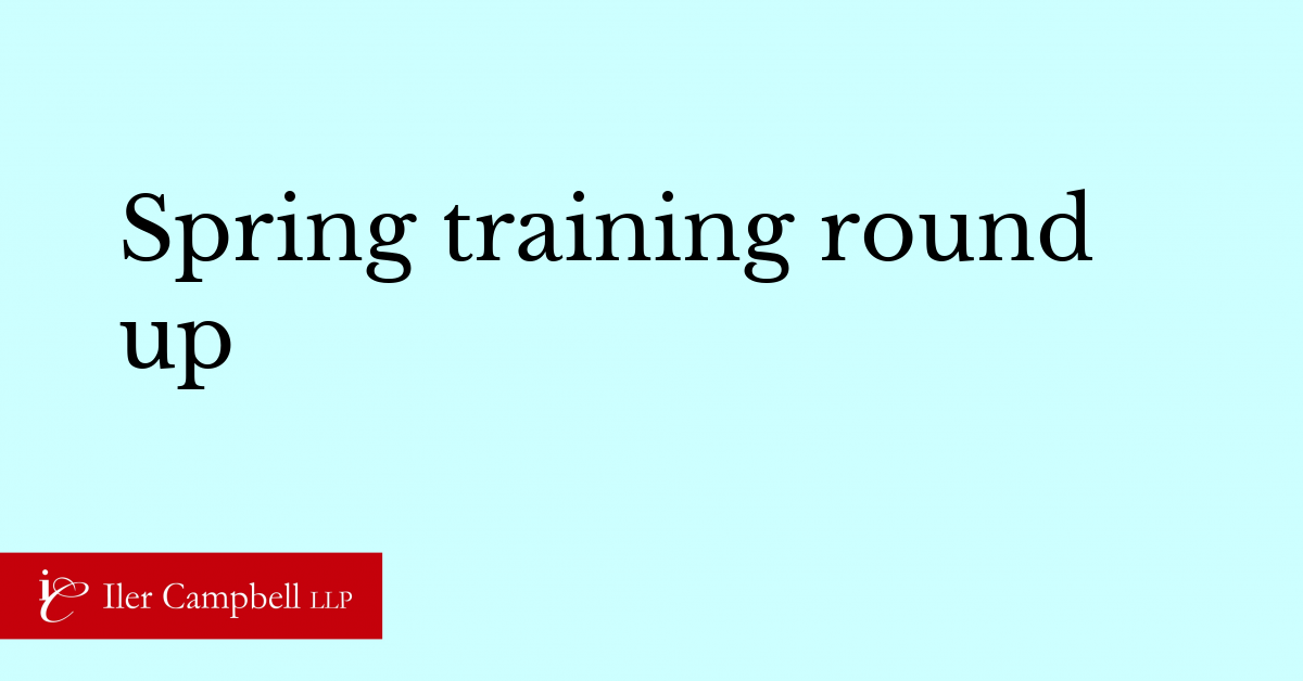 Spring training round up | Iler Campbell LLP